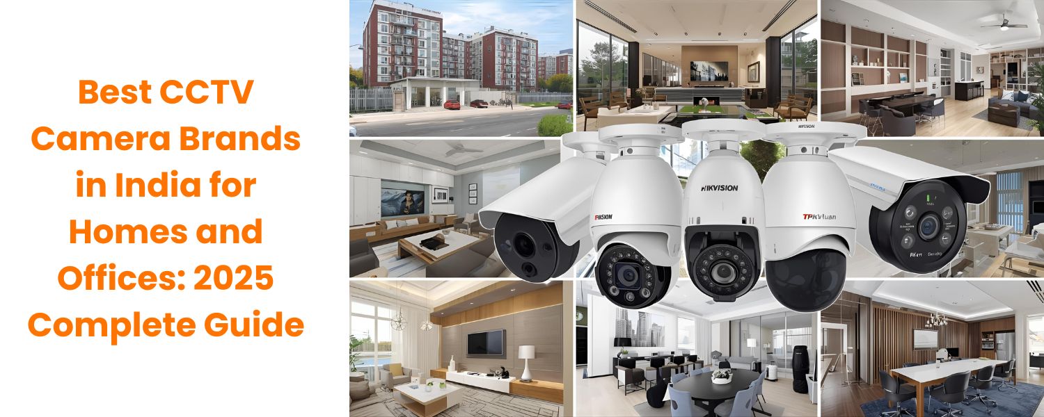 Best CCTV Camera Brand 2025: Ultimate Home & Office Guide
